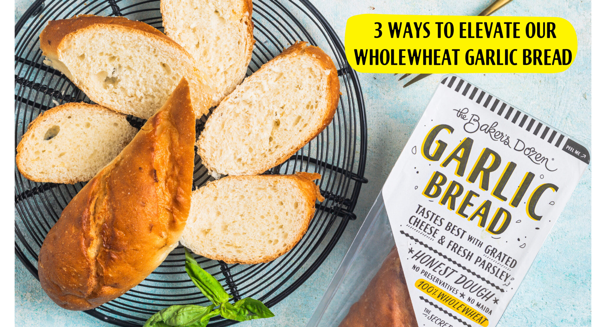 3 Ways To Elevate Our Wholewheat Garlic Bread |The Baker's Dozen
